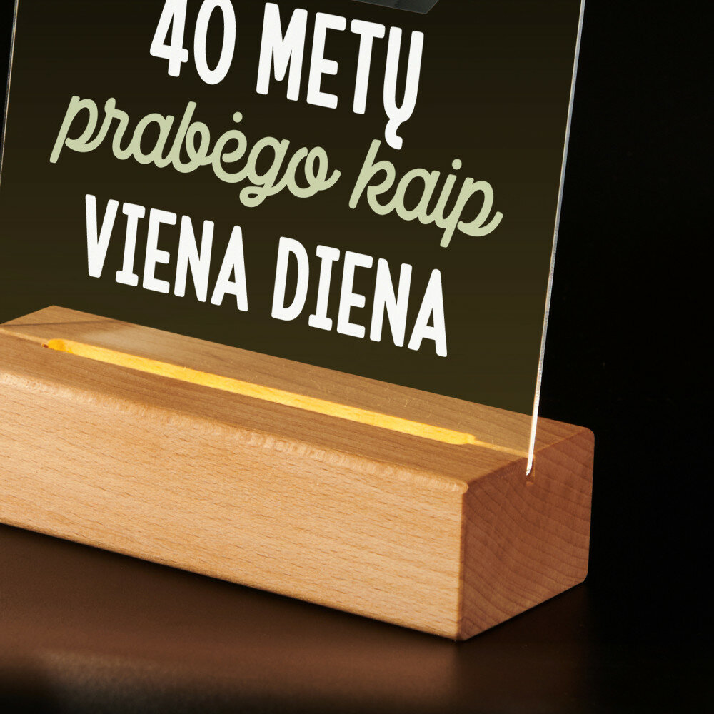 Prabėgo 40 metų - Spauda ant akrilinio stiklo su LED stovu - MyGift.lt