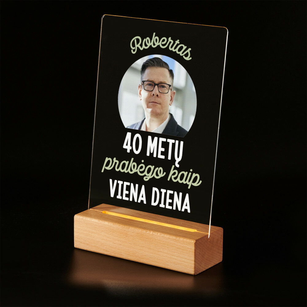 Prabėgo 40 metų - Spauda ant akrilinio stiklo su LED stovu - MyGift.lt